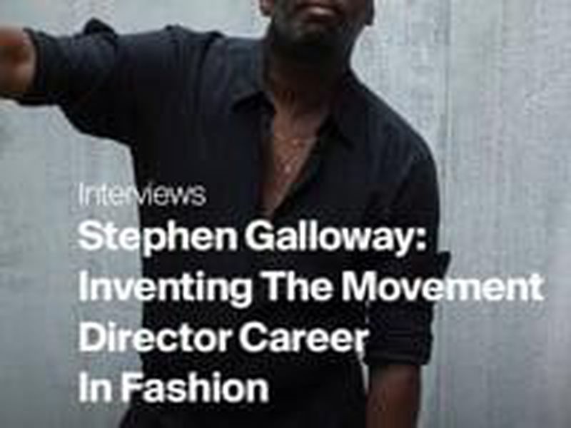 Stephen Galloway: Inventing The Movement Director Career In Fashion ...